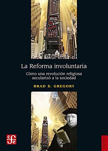Amazon.com: La Reforma involuntaria. Cómo una revolución religiosa ...