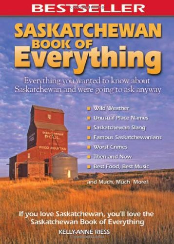 Saskatchewan Book of Everything: Everything You Wanted to Know About ...