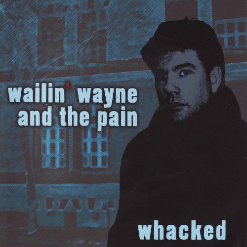 Play Whacked by Wailin' Wayne & The Pain on Amazon Music