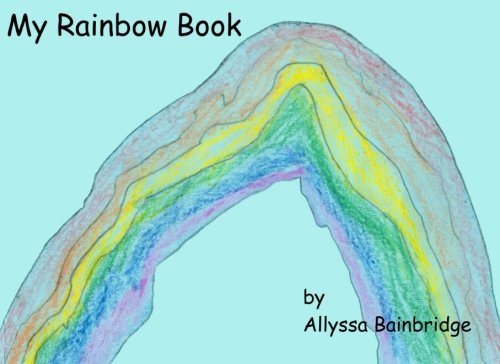 My Rainbow Book: Bainbridge, Allyssa: 9781481045421: Amazon.com: Books