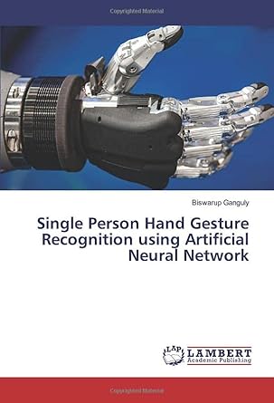 Single Person Hand Gesture Recognition using Artificial Neural Network : Biswarup Ganguly ...