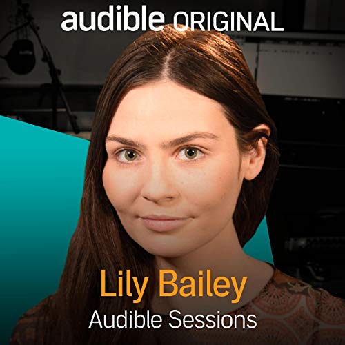 Lily Bailey: Audible Sessions: FREE Exclusive Interview (Audio Download): Holly Newson, Lily ...