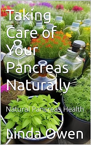 Amazon.com: Taking Care of Your Pancreas Naturally: Natural Pancreas ...