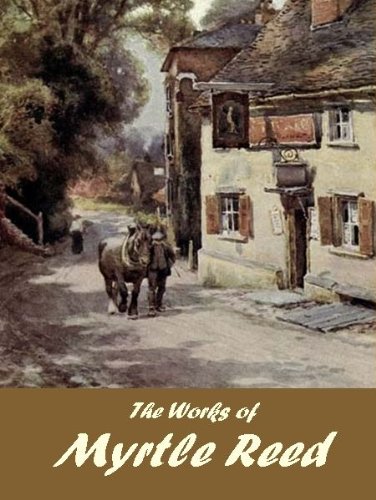 The Works of Myrtle Reed - Kindle edition by Reed, Myrtle. Literature ...
