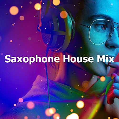 Play Saxophone House Mix by Saxophone House Club on Amazon Music