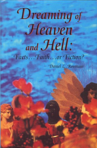 Dreaming of Heaven and Hell: Facts...Faith...or Fiction?: Daniel L ...