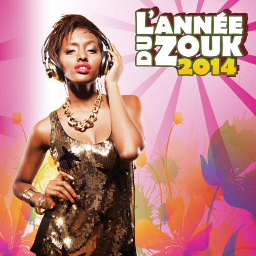 Play L'année du zouk 2014 by VARIOUS ARTISTS on Amazon Music