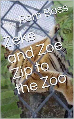 Zeke and Zoe Zip to the Zoo (A-Z Adventures Book 26) eBook : Bass, Pam ...
