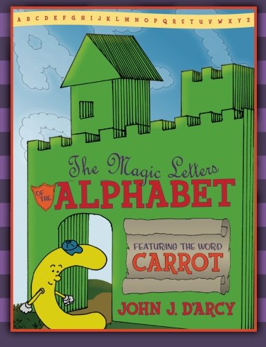 The Magic Letters of the Alphabet: Featuring the Word Carrot: D'Arcy ...