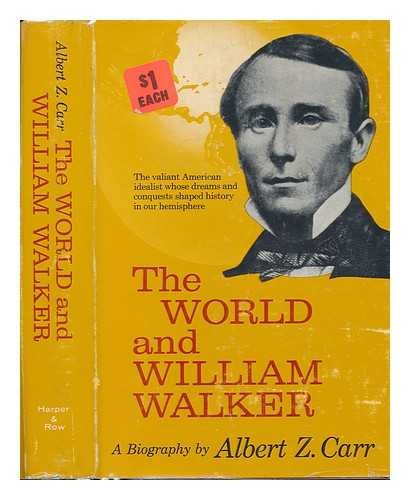 World and William Walker. (Filibuster who took over Nicaragua): Albert Z. Carr: Amazon.com: Books