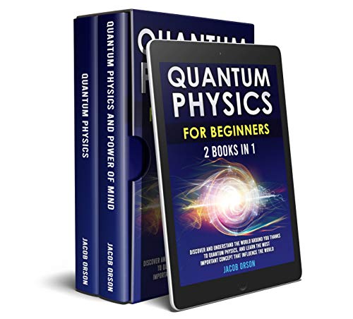 Quantum Physics for Beginners: 2 Books in 1: Discover and Understand the World Around you Thanks ...