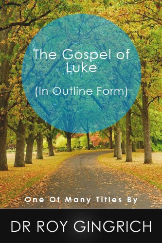 The Gospel of Luke in Outline Form (The Bible in Outline Form) - Kindle ...