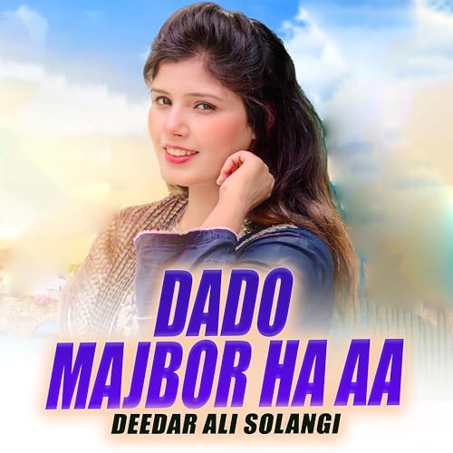 Play Dado Majbor Ha Aa (1) by Deedar Ali Solangi on Amazon Music Unlimited