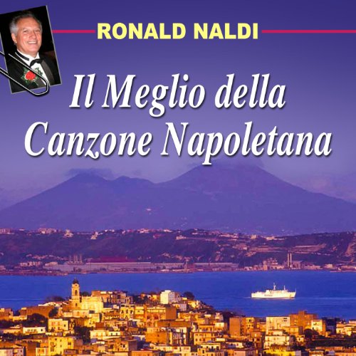 Play Ronald Naldi - Il meglio della canzone napoletana by Ronald Naldi ...