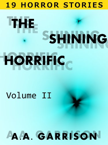 The Shining Horrific: A Collection of Horror Stories - Volume II ...