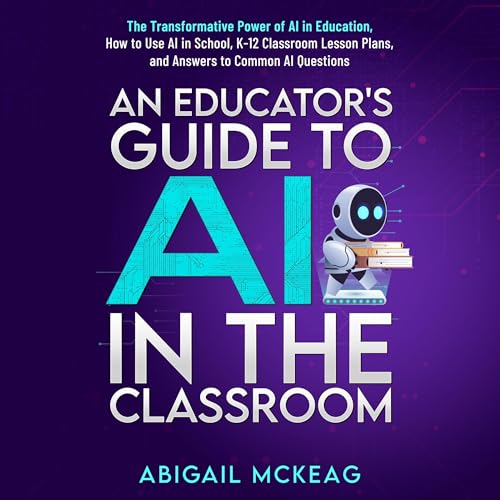 Amazon.com: An Educator's Guide to AI in the Classroom: The ...