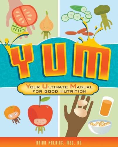 YUM: Your Ultimate Manual for Good Nutrition: Daina Kalnins, Paula ...