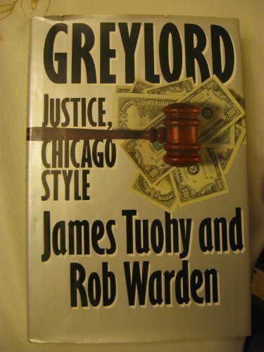 Greylord: Justice, Chicago Style by James Tuohy (1989-01-26): James ...