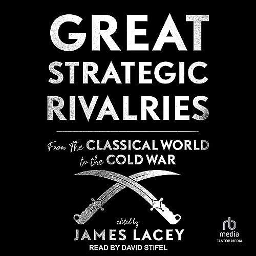 Great Strategic Rivalries: From the Classical World to the Cold War (Audible Audio Edition ...