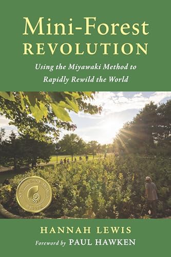 Mini-Forest Revolution: Using the Miyawaki Method to Rapidly Rewild the ...
