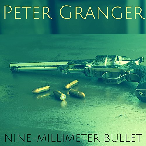 Play Nine-Millimeter Bullet by Peter Granger on Amazon Music