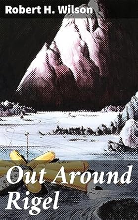 Amazon.com: Out Around Rigel: Journey Beyond the Stars: A Galactic Epic ...