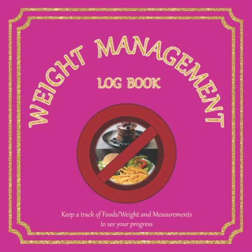 Weight Management Log Book: Keep a track of Foods/Weight and ...