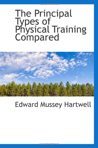 The Principal Types of Physical Training Compared: Hartwell, Edward ...