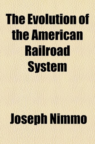 The Evolution of the American Railroad System: Amazon.co.uk: Nimmo ...