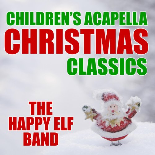 Play Children's Acapella Christmas Classics by The Happy Elf Band on ...