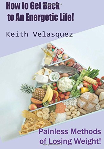 How to Get Back to an Energetic Life!: Painless Methods of Losing ...