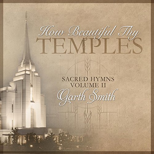 Play How Beautiful Thy Temples, Sacred Hymns, Vol. 2 by Garth Smith on ...