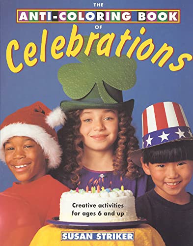 The Anti-Coloring Book of Celebrations: Creative Activities for Ages 6 ...