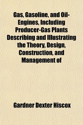 Gas, Gasoline, and Oil-Engines, Including Producer-Gas Plants ...