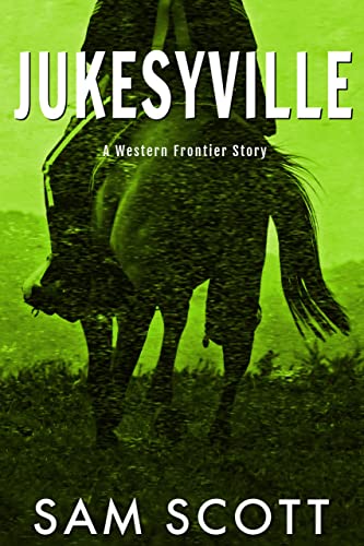 Jukesyville: A Western Frontier Story eBook : Scott, Sam: Amazon.ca ...