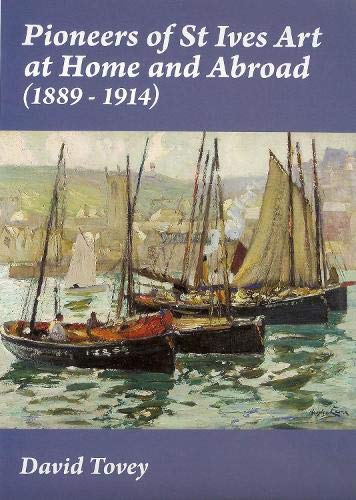 Pioneers of St Ives Art at Home and Abroad (1889-1914): David Tovey ...