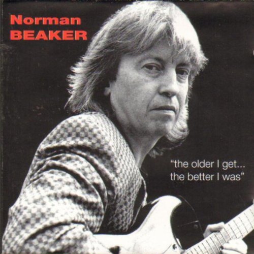 Play The Older I Get.... The Better I Was by Norman Beaker on Amazon Music