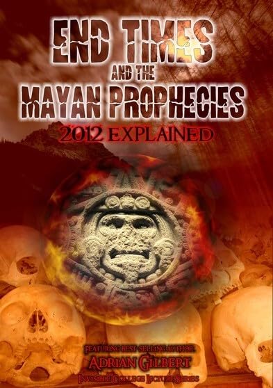 End Times and the Mayan Prophecies: 2012 Explained: Amazon.in: Adrian Gilbert: Movies & TV Shows