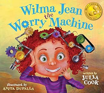 Wilma Jean the Worry Machine: A Picture Book About Managing Worry and ...