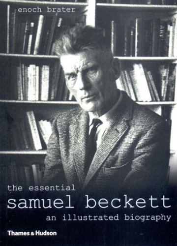 The Essential Samuel Beckett: An Illustrated Biography by Enoch Brater ...