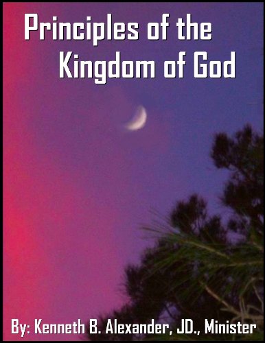 Principles of the Kingdom of God - Kindle edition by Alexander BSL JD ...