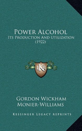 Power Alcohol: Its Production And Utilization (1922): Monier-Williams ...