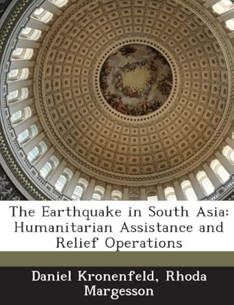The Earthquake in South Asia: Humanitarian Assistance and Relief ...