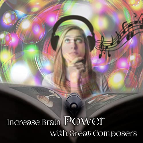 Play Increase Brain Power with Great Composers - Effective Study, Exam ...