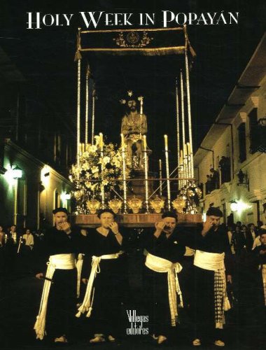 Holy Week in Popayan: Wilches, Chaux, Zambrano, Carlos, Villegas ...