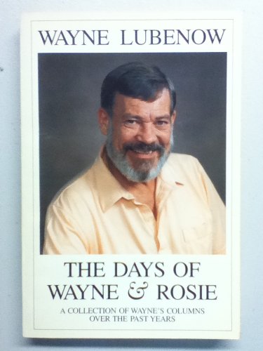 The Days of Wayne & Rosie: A Collection of Wayne's Columns Over the ...