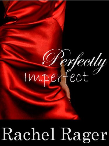 Perfecly Imperfect - Kindle edition by Rager, Rachel. Contemporary ...