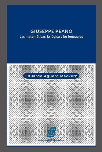 Buy Giuseppe Peano: Las matemáticas, la lógica y los lenguajes. Book ...