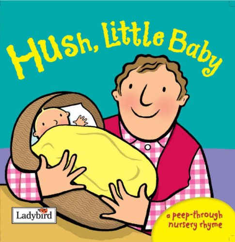 Hush Little Baby (A Peep-Through Nursery Rhyme S.) : Ladybird: Amazon ...
