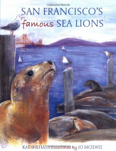 San Francisco's Famous Sea Lions: Shehata, Kat, McElwee, Jo ...